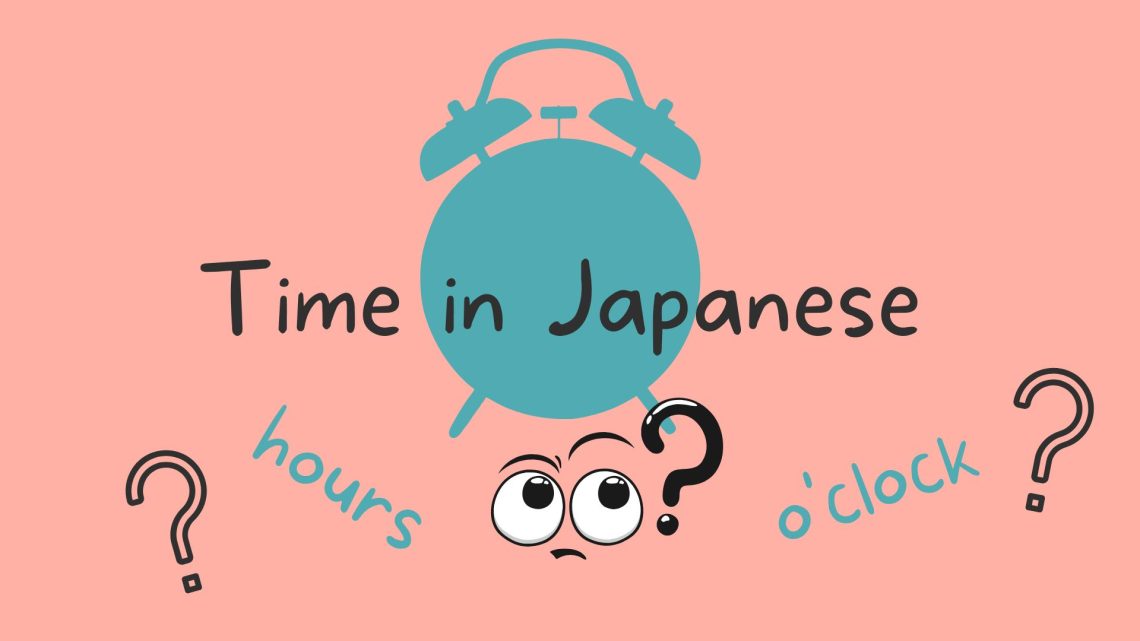 Time in Japanese : Perfect guide for your schedule - Linkup Nippon